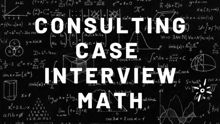 Mastering Case Interview Math: Tools & Tips