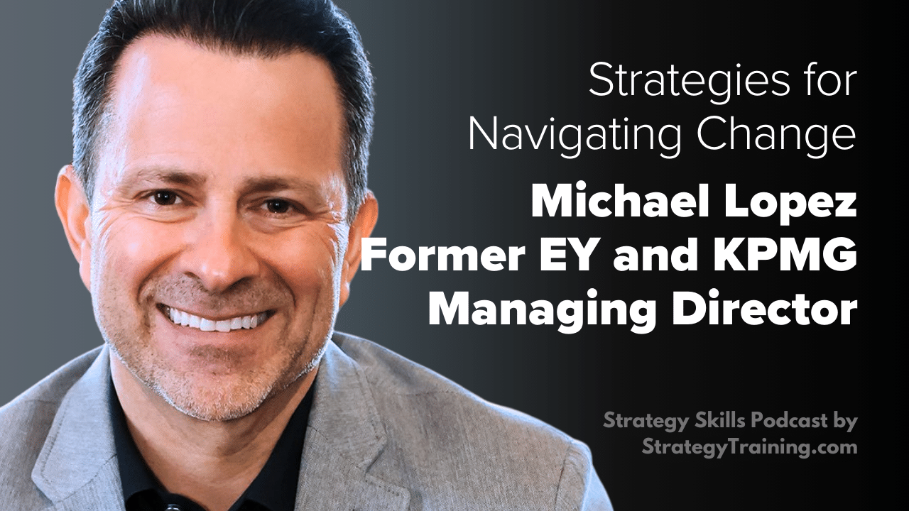 Michael Lopez on Strategies for Navigating Change